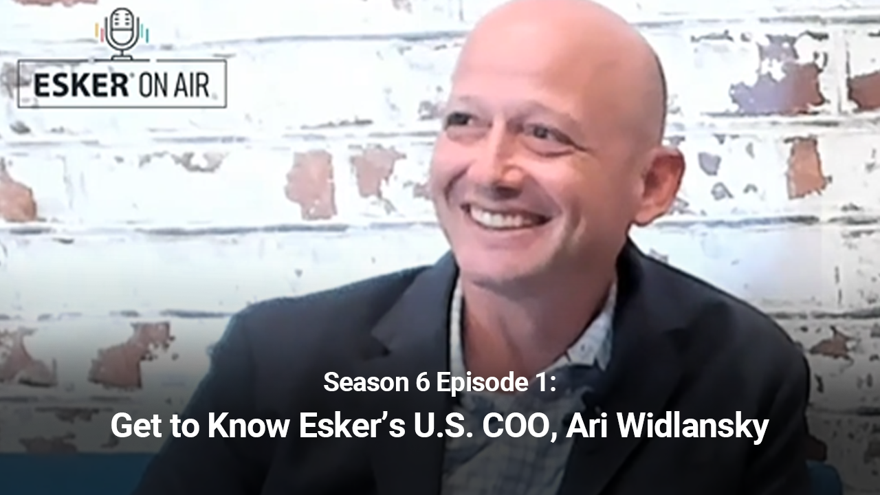 Esker on Air: Season 6 Episode 1 | Get to Know Esker's US COO, Ari Widlansky